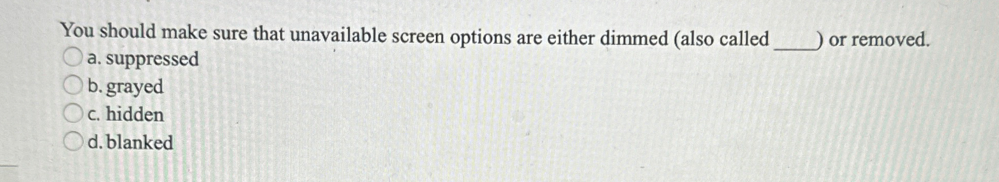 You should make sure that unavailable screen options | Chegg.com