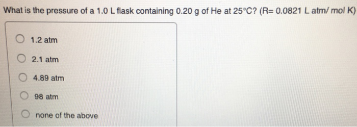 Solved What is the pressure of a 1.0 L flask containing 0.20 | Chegg.com