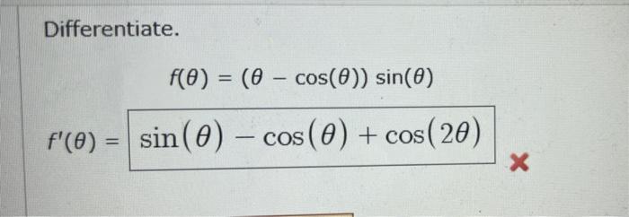 [Solved]: Differentiate. [ begin{array}{c} f( theta)=( th