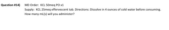 Solved Question \#14) MD Order: KCL 50 meq PO ×1 Supply: KCL | Chegg.com