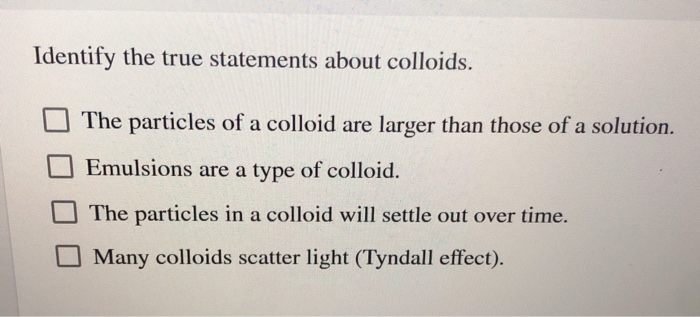Solved Identify the true statements about colloids. The | Chegg.com