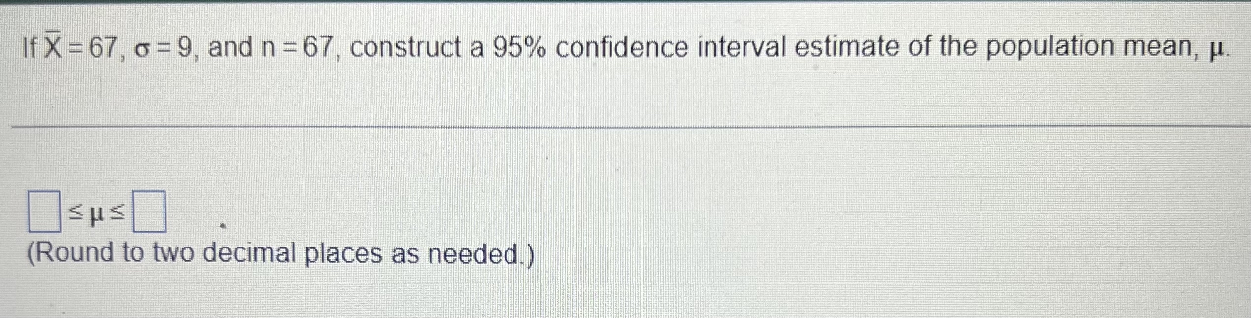 If x‾=67,σ=9, ﻿and n=67, ﻿construct a 95% ﻿confidence | Chegg.com