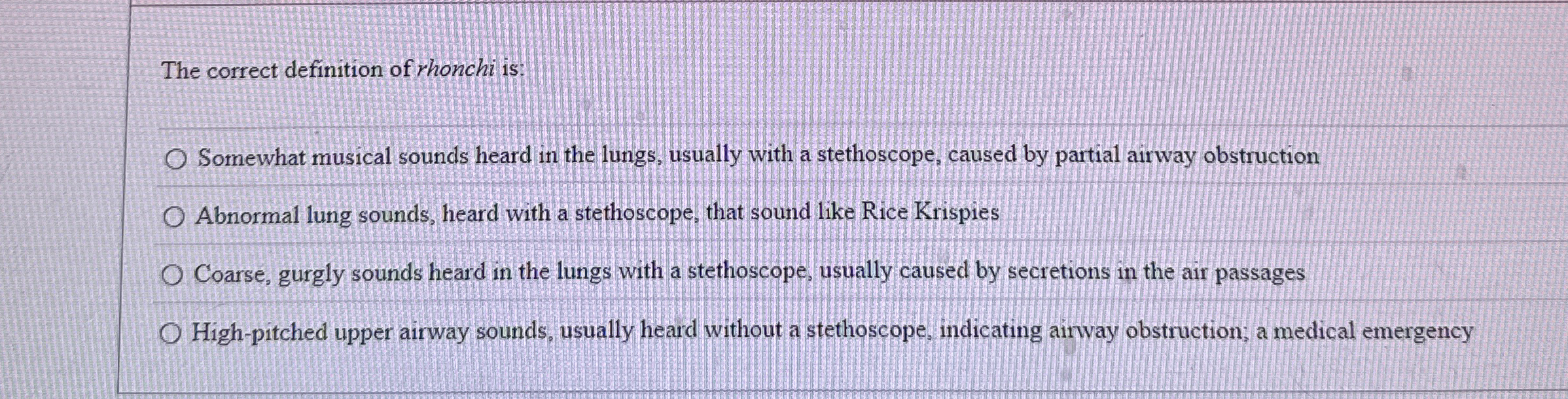 Solved The correct definition of rhonchi is:Somewhat musical | Chegg.com