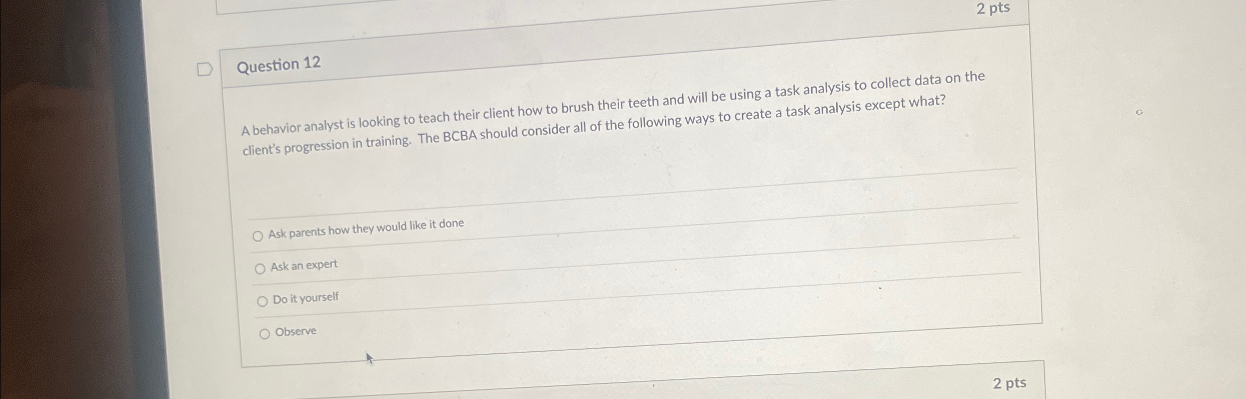 Solved 2 ﻿ptsQuestion 12A behavior analyst is looking to | Chegg.com
