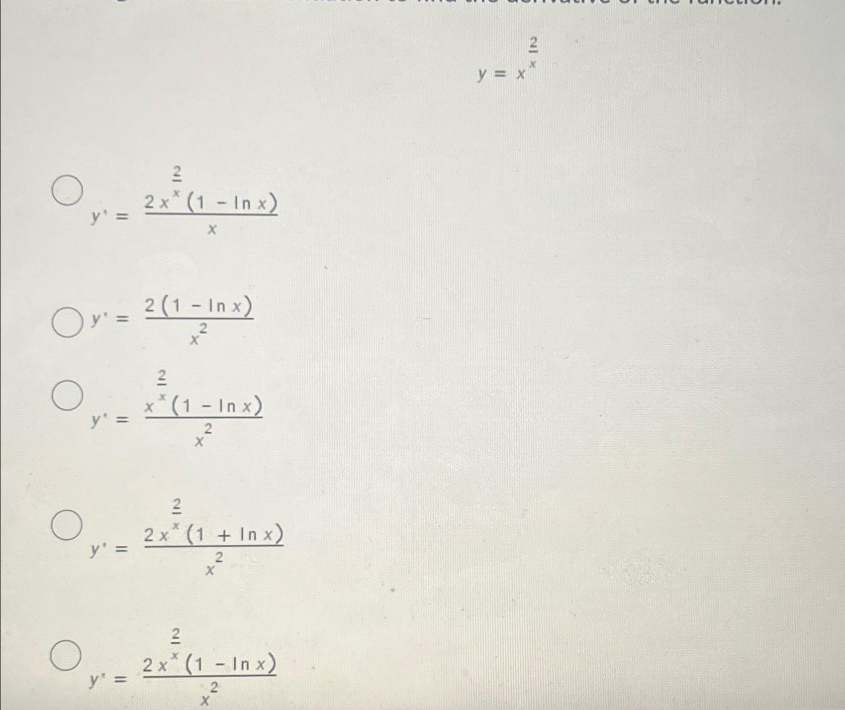 Solved y=x2xy'=2x2x(1-lnx)xy'=2(1-lnx)x2y'=x2x(1-lnx)x2y'=2x | Chegg.com