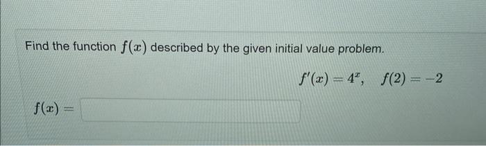 Solved Find the function f(x) described by the given initial | Chegg.com