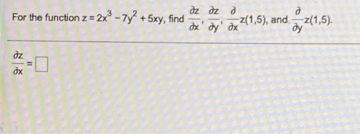 Solved For the function z = 2x2 -7y2 + 5xy, find Iz dz a a | Chegg.com
