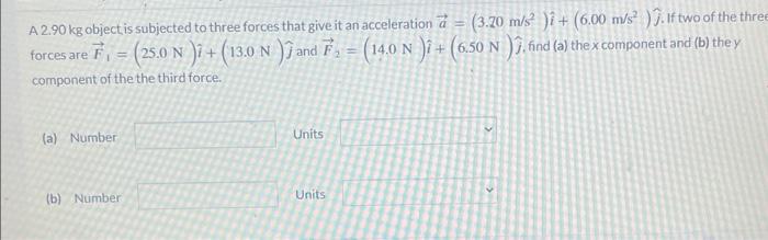 Solved A 2.90 kg object is subjected to three forces that | Chegg.com