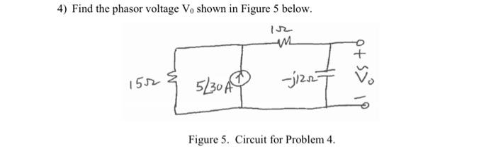 Solved 4) Find the phasor voltage V0 shown in Figure 5 | Chegg.com