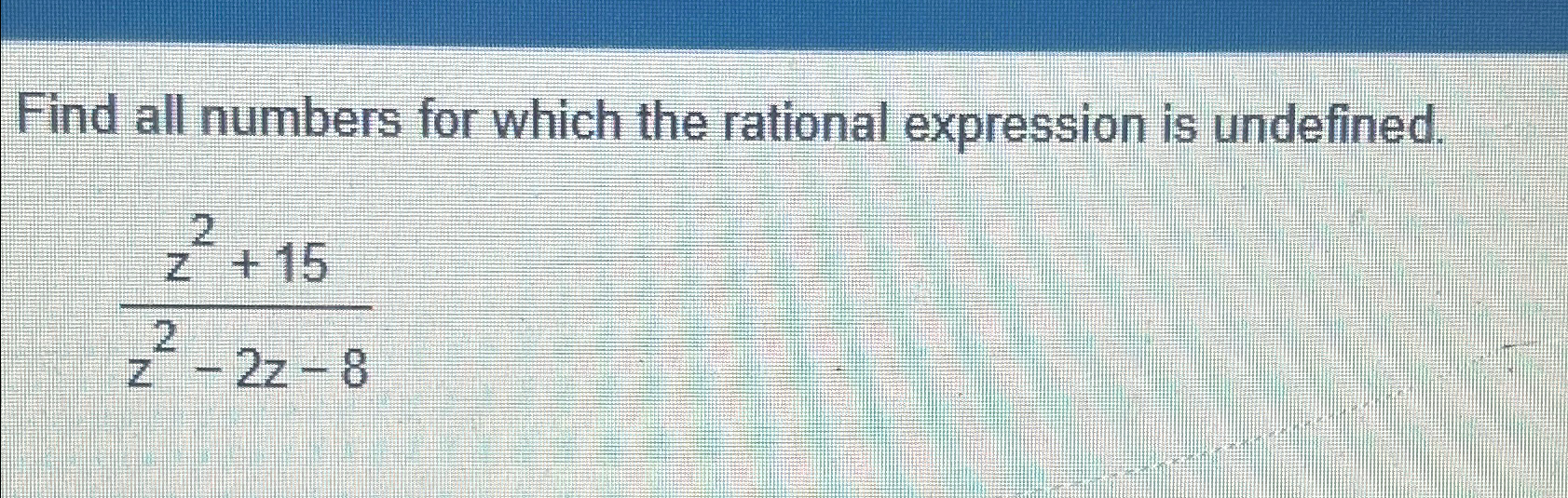 Solved Find all numbers for which the rational expression is | Chegg.com