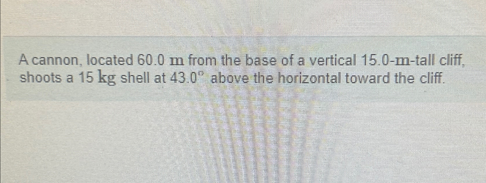 Solved A cannon, located 60.0m ﻿from the base of a vertical | Chegg.com