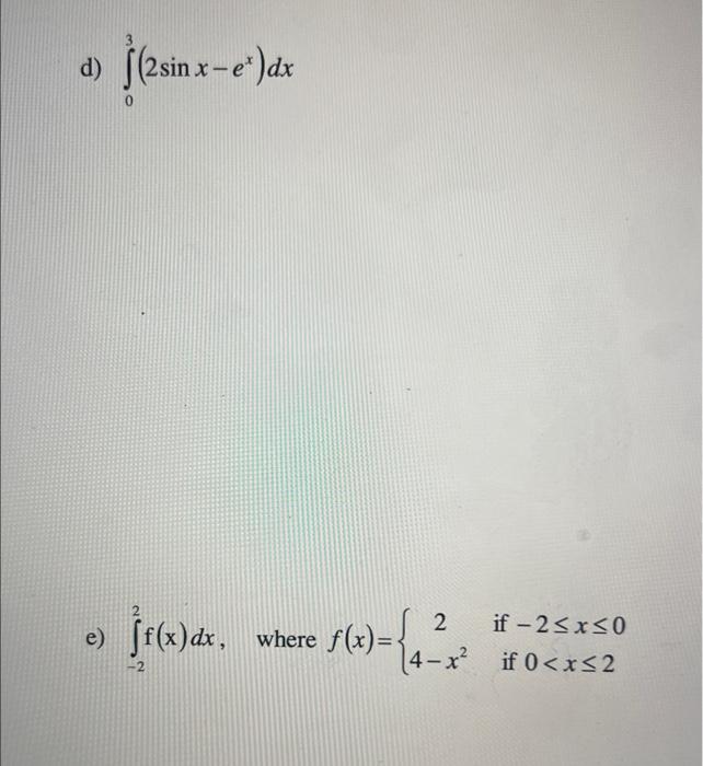 Solved ∫03(2sinx−ex)dx ∫−22f(x)dx, where f(x)={24−x2 if | Chegg.com