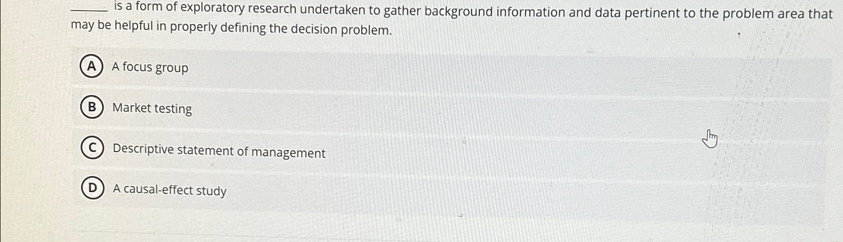 Solved is a form of exploratory research undertaken to | Chegg.com