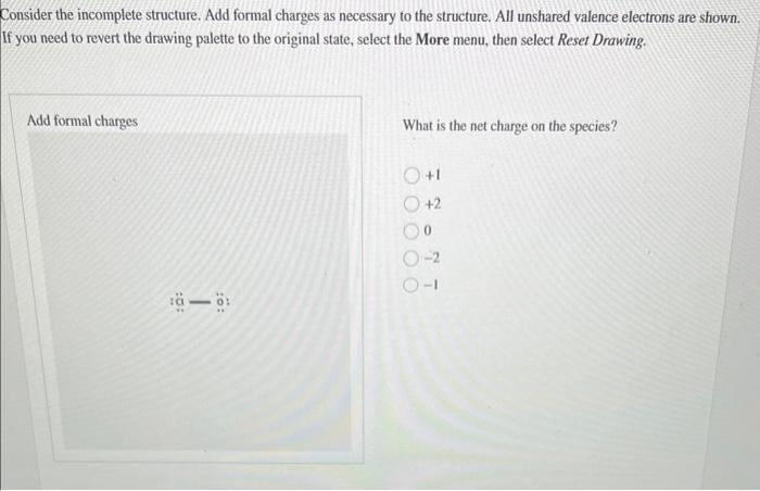 Solved Consider the incomplete structure. Add formal charges | Chegg.com