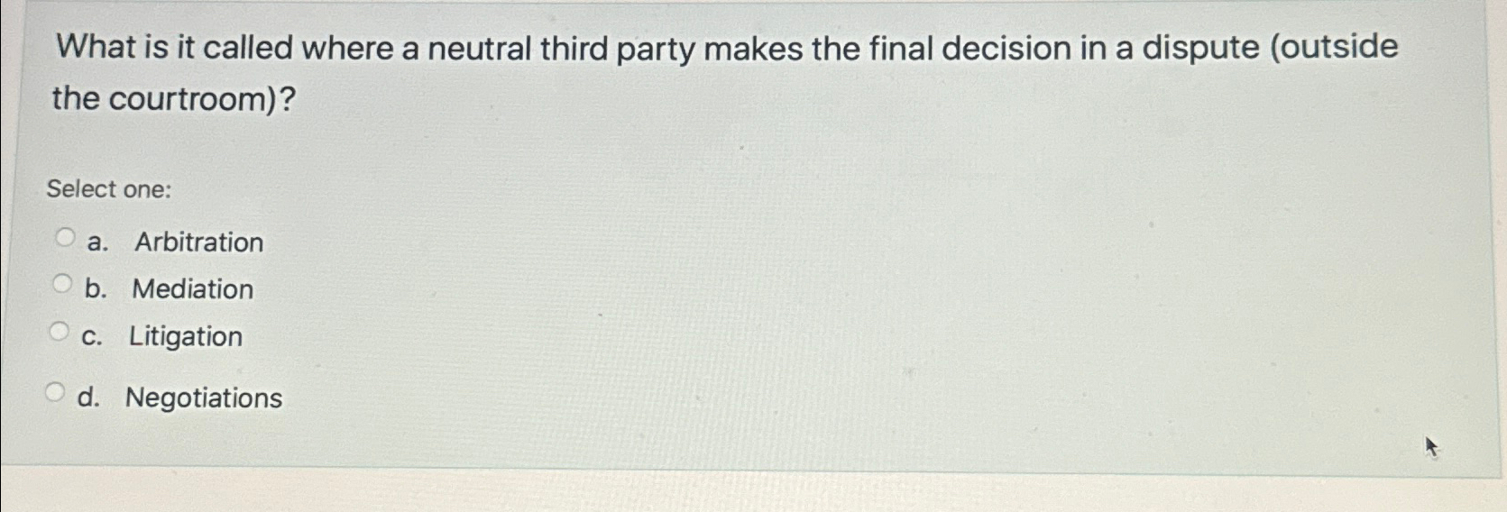 Solved What is it called where a neutral third party makes | Chegg.com