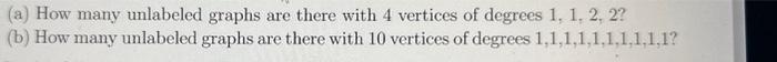 Solved (a) How many unlabeled graphs are there with 4 | Chegg.com