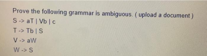 Solved Prove the following grammar is ambiguous. ( upload a | Chegg.com