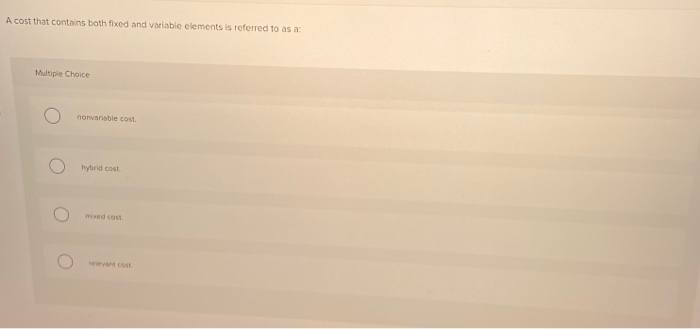 Solved A cost that contains both fixed and variable elements | Chegg.com