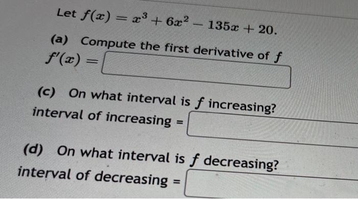 Solved Let f(x)=x3+6x2−135x+20 (a) Compute the first an.. | Chegg.com
