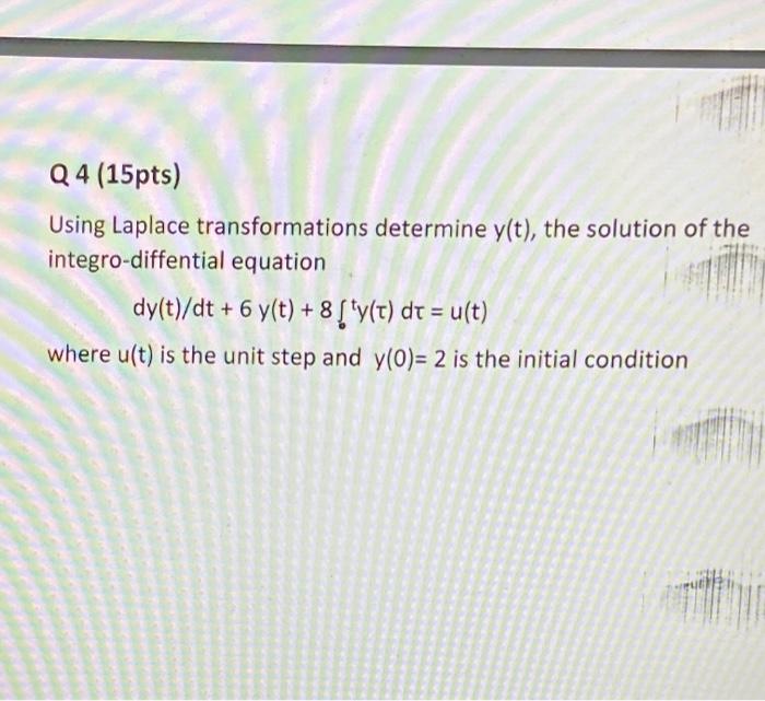 Solved Q4 (15pts) Using Laplace transformations determine | Chegg.com