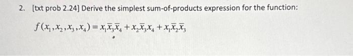 Solved [txt prob 2.24] Derive the simplest sum-of-products | Chegg.com