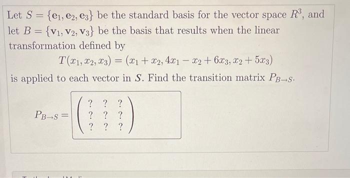 Solved Let S={e1,e2,e3} be the standard basis for the vector | Chegg.com
