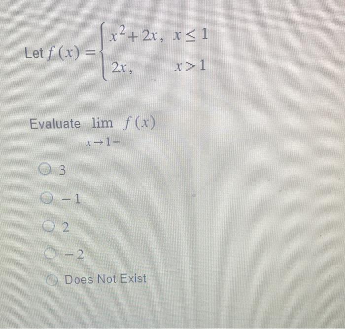 Solved Let f(x)={x2+2x,2x,x≤1x>1 Evaluate limf(x) x→1 - 3 | Chegg.com