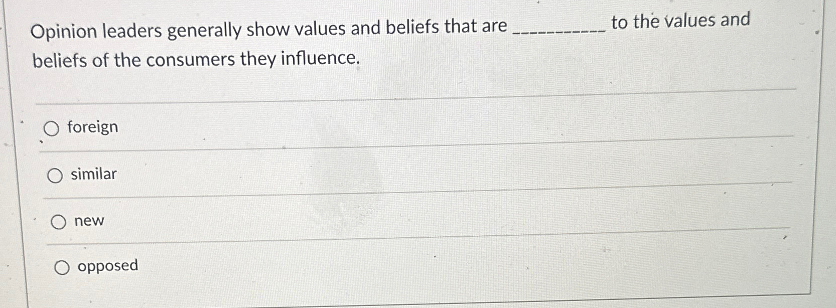 Solved Opinion leaders generally show values and beliefs | Chegg.com