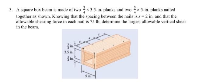 Solved 3. A square box beam is made of two 43×3.5-in. planks | Chegg.com