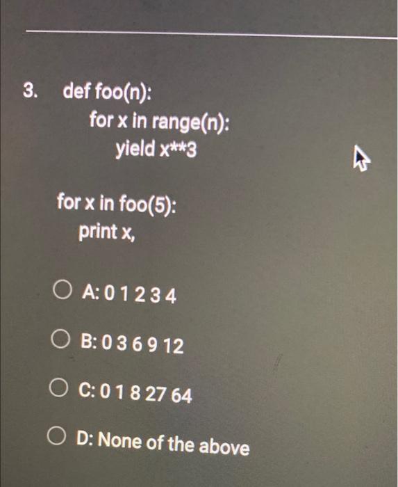 Solved 3. def foo(n): for x in range(n): yield x**3 for x in | Chegg.com Solved 3. def foo(n): for x in range(n): yield x**3 for x in | Chegg.com