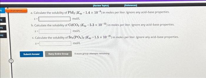Solved a. Calculate the solubility of PbI2(Ksp =1.4×10−8) in | Chegg.com