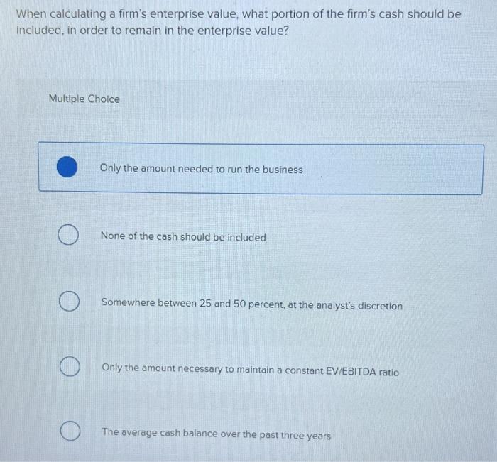 Solved When calculating a firm's enterprise value, what | Chegg.com