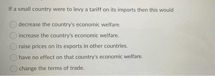 Solved If a small country were to levy a tariff on its | Chegg.com