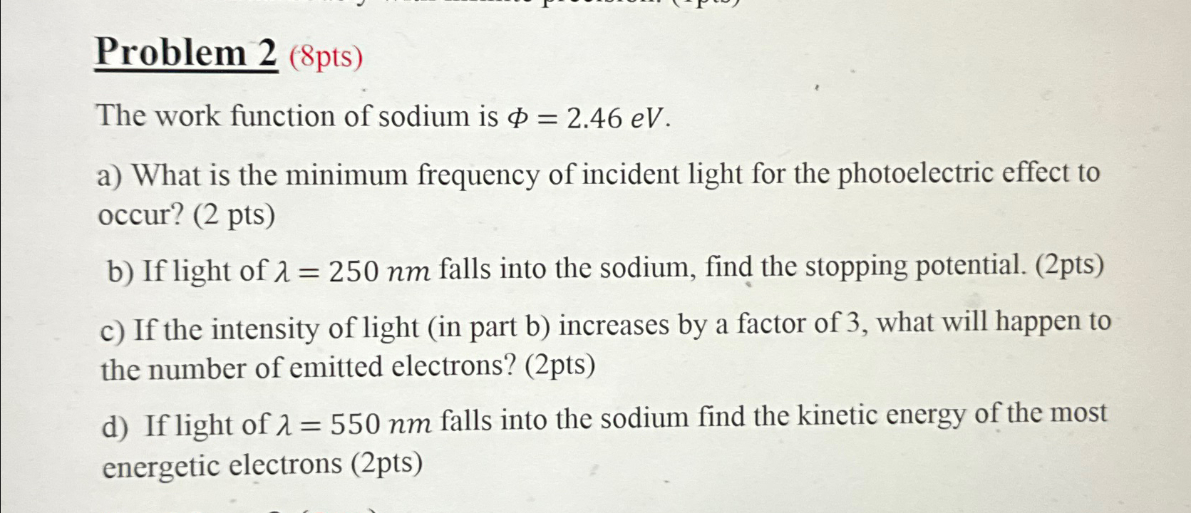 Solved Problem 2 (8pts)\\nThe work function of sodium is | Chegg.com Solved Problem 2 (8pts)\\nThe work function of sodium is | Chegg.com