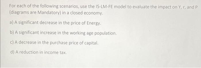 Solved For each of the following scenarios, use the IS-LM-FE | Chegg.com