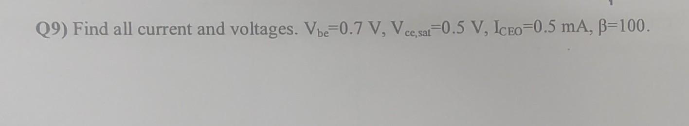 Solved Q9) Find all current and voltages. Vbe=0.7 V, | Chegg.com