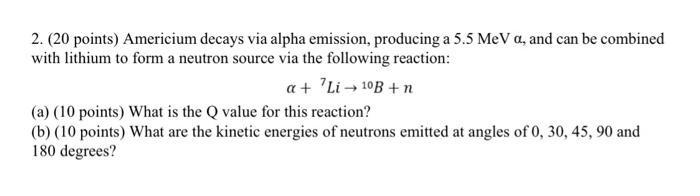 Solved 2. (20 points) Americium decays via alpha emission, | Chegg.com