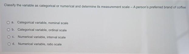 Solved Classify the variable as categorical or numerical and | Chegg.com
