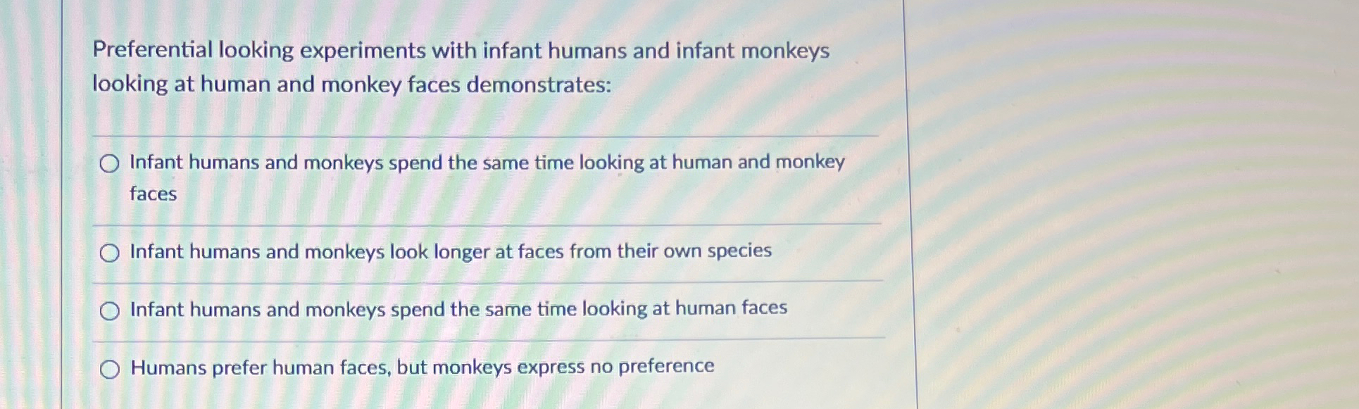 Solved Preferential looking experiments with infant humans | Chegg.com