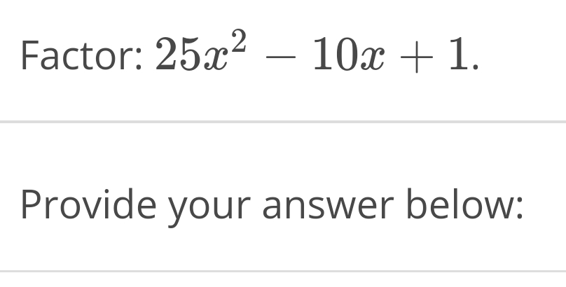 Solved Factor: 25x2-10x+1.Provide your answer below: | Chegg.com
