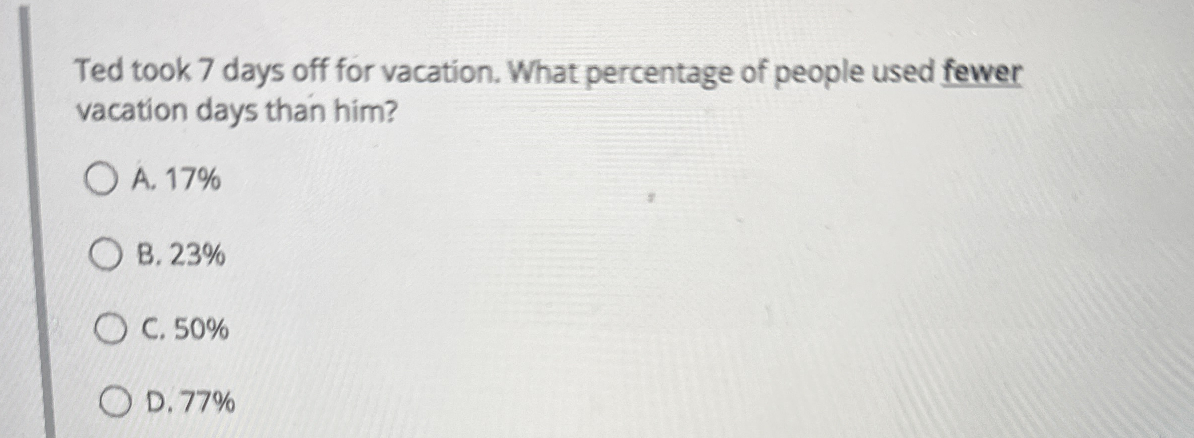 Solved Ted took 7 ﻿days off for vacation. What percentage of | Chegg.com