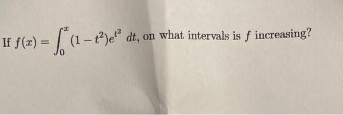 Solved f(x)=∫0x(1−t2)et2dt | Chegg.com