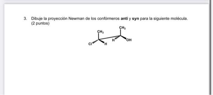Solved 3. Dibuje la proyección Newman de los confórmeros | Chegg.com