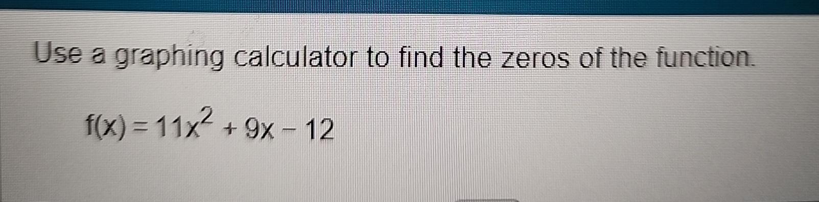 Solved find zeros of fUse a graphing calculator to find the | Chegg.com