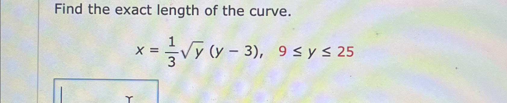 Solved Find the exact length of the curve.x=13y2(y-3),9≤y≤25 | Chegg.com