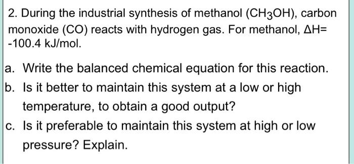 [Solved]: 2. During the industrial synthesis of methanol