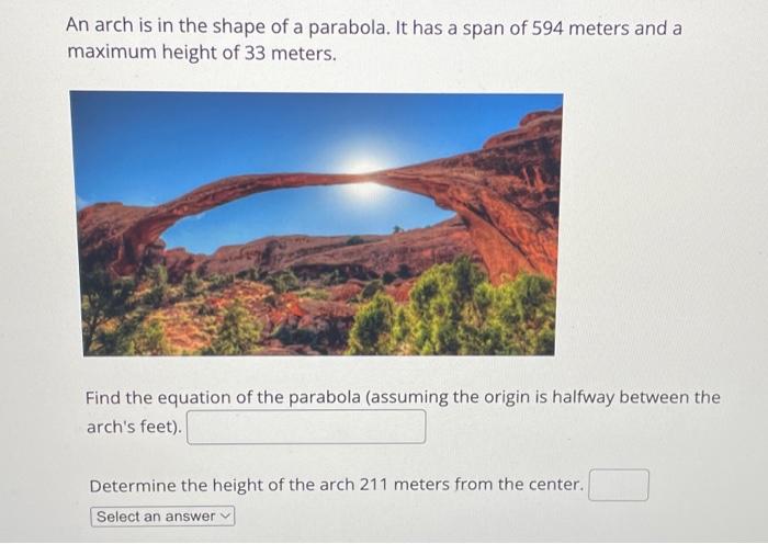 Solved An arch is in the shape of a parabola. It has a span | Chegg.com
