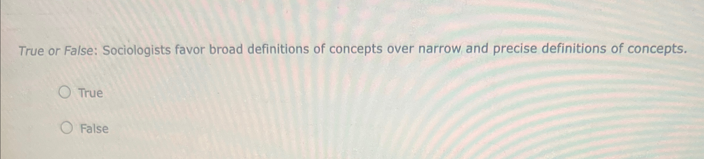 Solved True or False: Sociologists favor broad definitions | Chegg.com