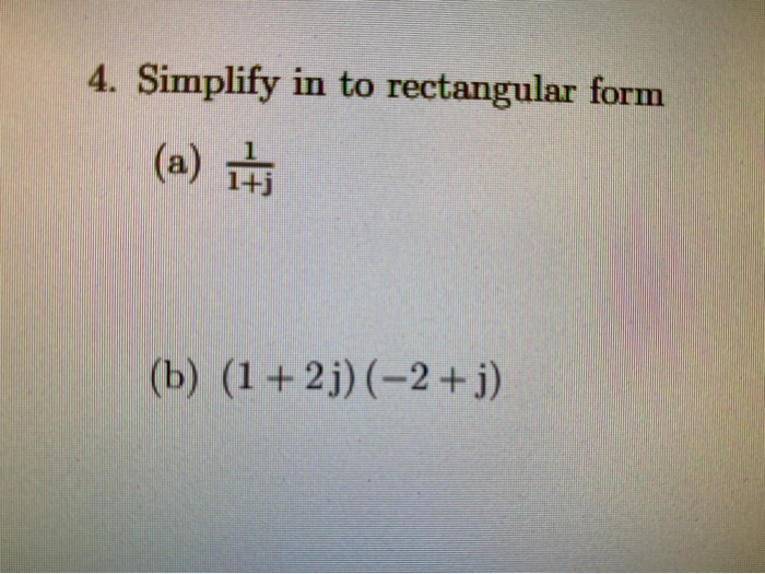 Solved 4. Simplify in to rectangular form (a) + (b) (1+2j) | Chegg.com