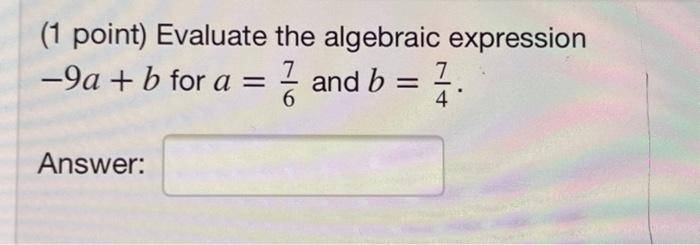 Solved (1 point) Evaluate the algebraic expression -9a + b | Chegg.com